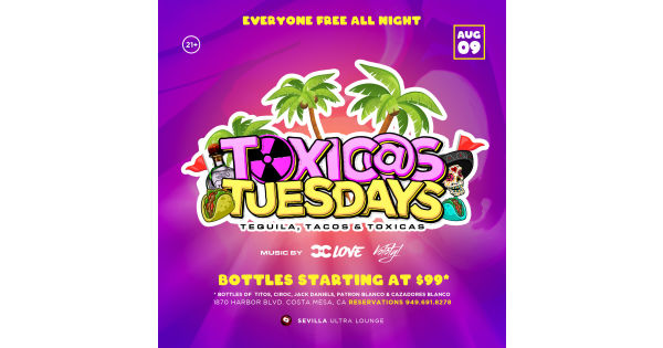 TOXIC@S TUESDAYS - Tequila, Tacos & Toxicas - Orange County
