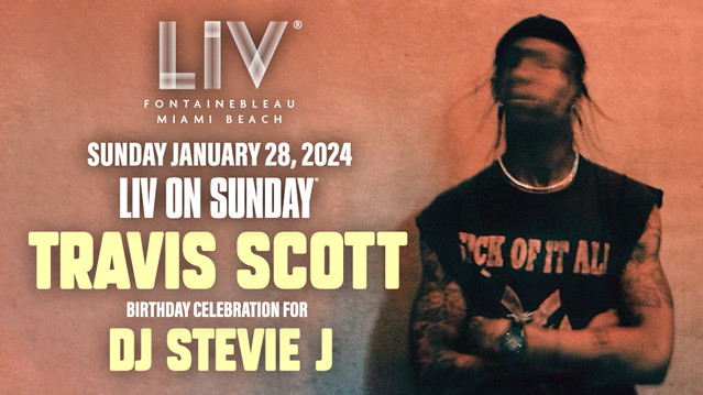 Travis Scott at LIV Nightclub Miami, Sun, Jan 28