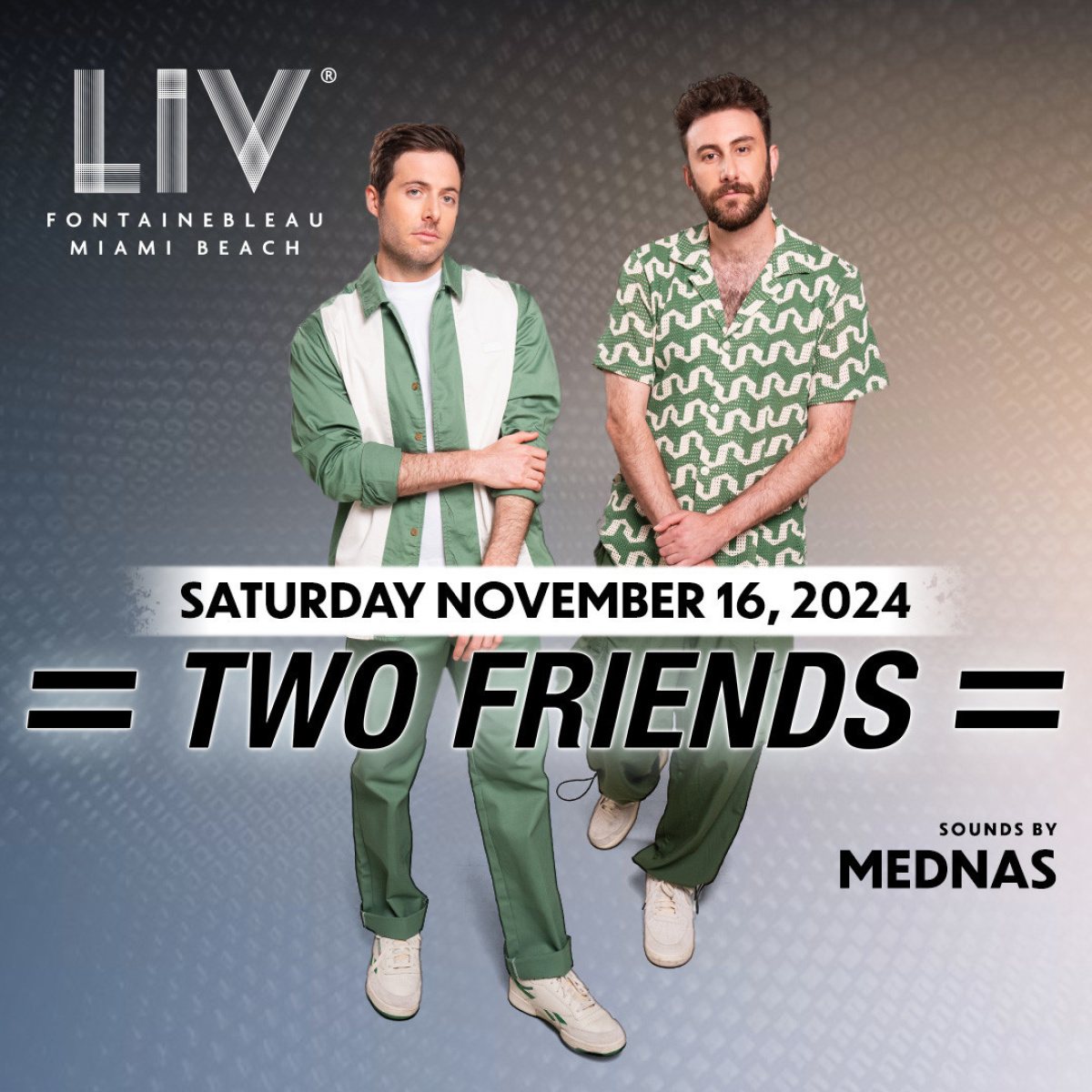 TWO FRIENDS at LIV Nightclub Miami, Sat, Nov 16