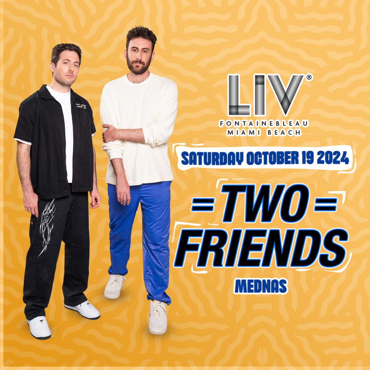 TWO FRIENDS at LIV Nightclub Miami, Sat, Oct 19