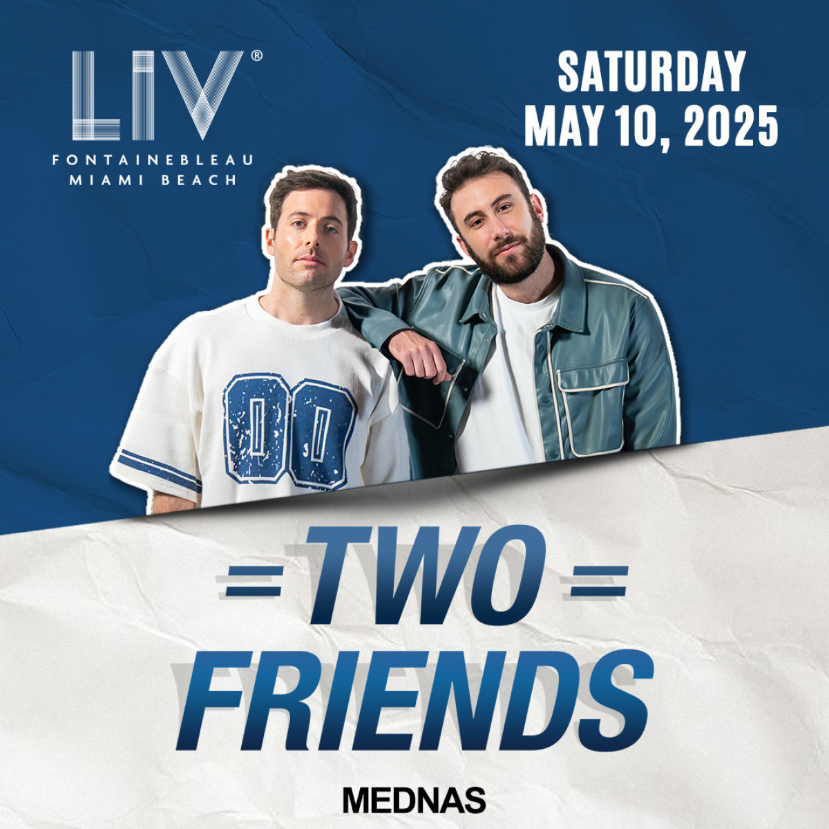 TWO FRIENDS at LIV Nightclub Miami, Sat, May 10